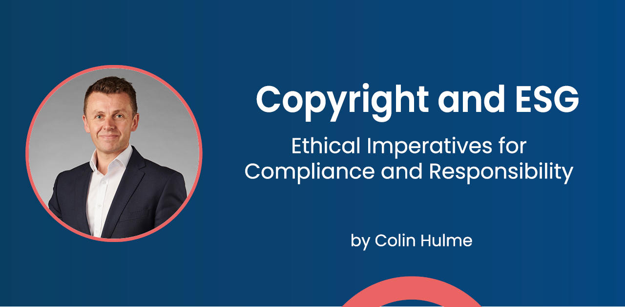 Copyright & ESG: Ethical Imperatives for Compliance & Responsibility